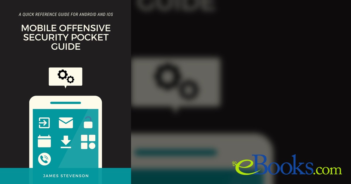 Mobile Offensive Security Pocket Guide by James Stevenson (ebook)