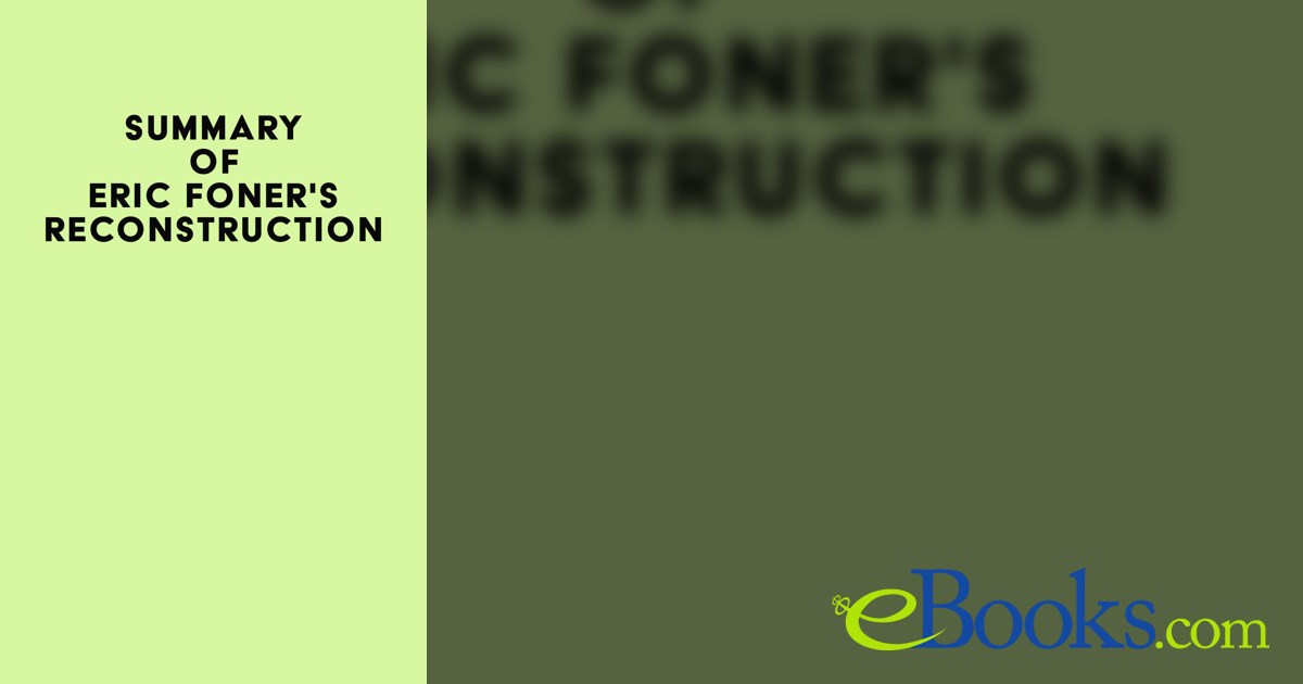 Summary of Eric Foner's Reconstruction by IRB Media (ebook)