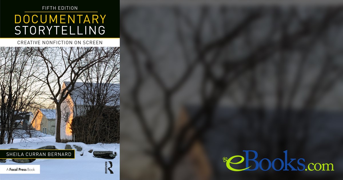 Documentary Storytelling (5th ed.) by Sheila Curran Bernard (ebook)