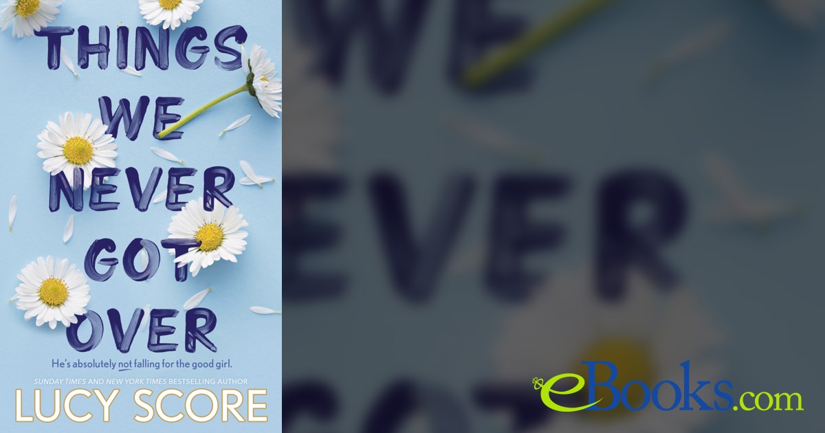 Things We Never Got Over by Lucy Score (ebook)