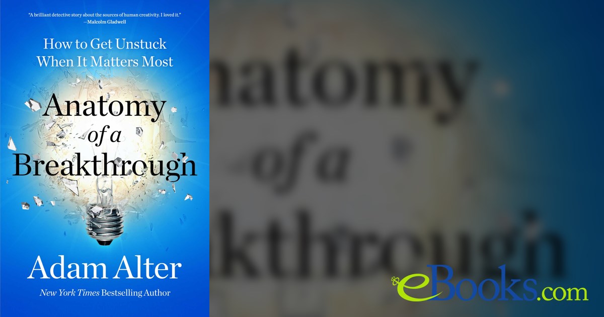 Anatomy of a Breakthrough by Adam Alter (ebook)