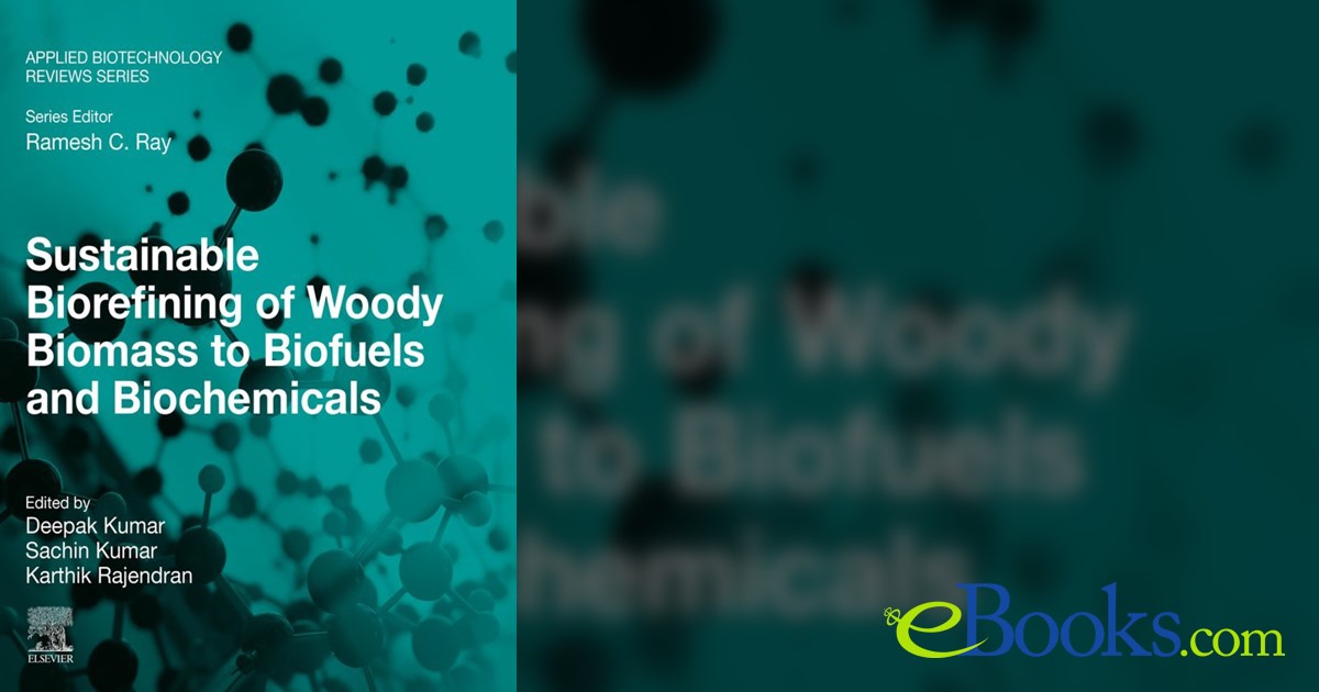 Sustainable Biorefining of Woody Biomass to Biofuels and Biochemicals