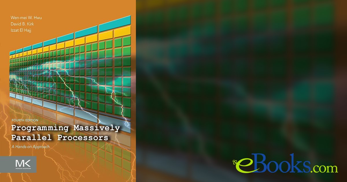 Programming Massively Parallel Processors (4th ed.) Programming Massively Parallel Processors (4th ed.)