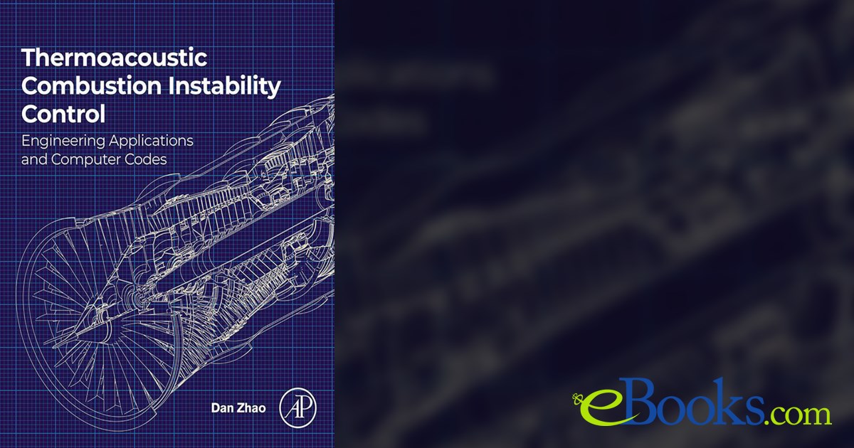 Thermoacoustic Combustion Instability Control by Dan Zhao (ebook)