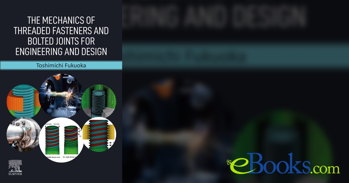 The Mechanics of Threaded Fasteners and Bolted Joints for Engineering ...