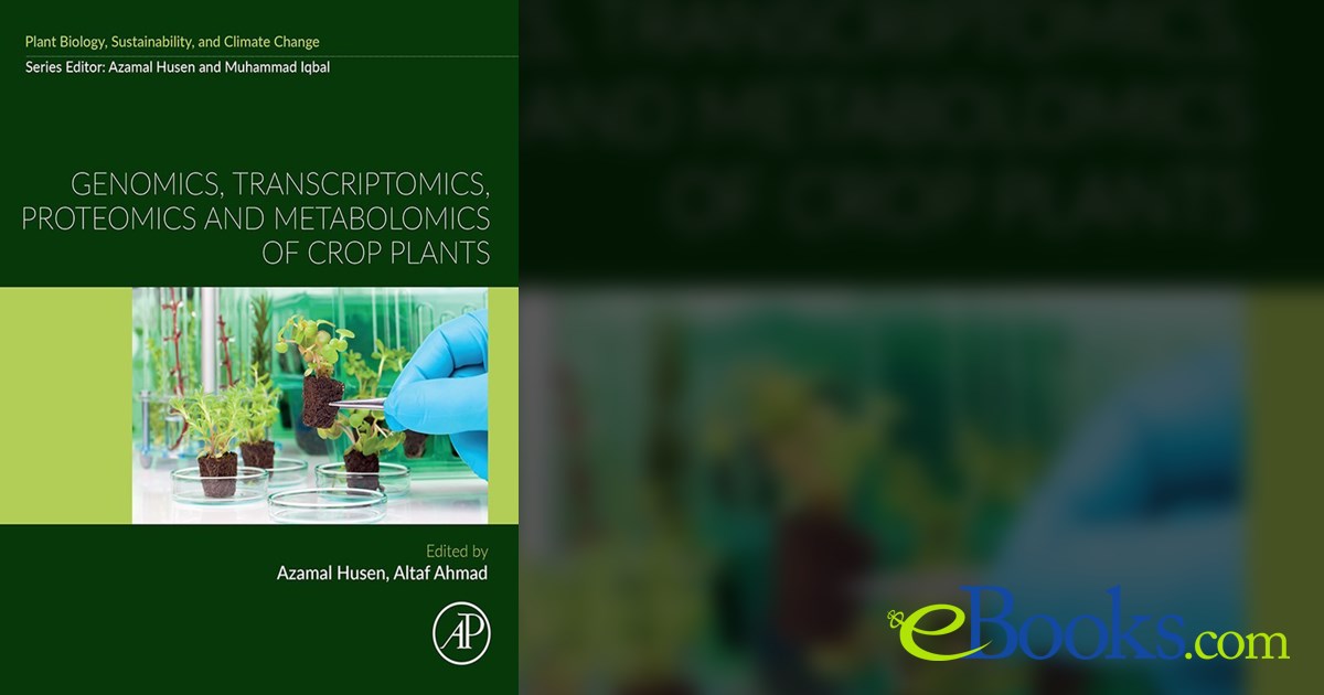Genomics, Transcriptomics, Proteomics and Metabolomics of Crop Plants