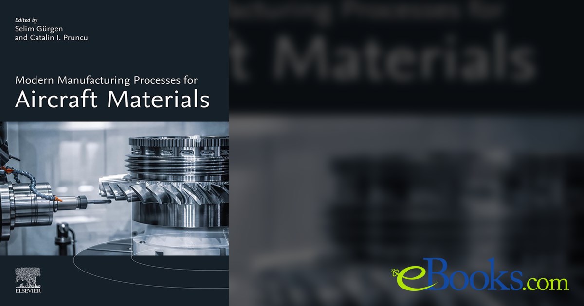 Modern Manufacturing Processes for Aircraft Materials