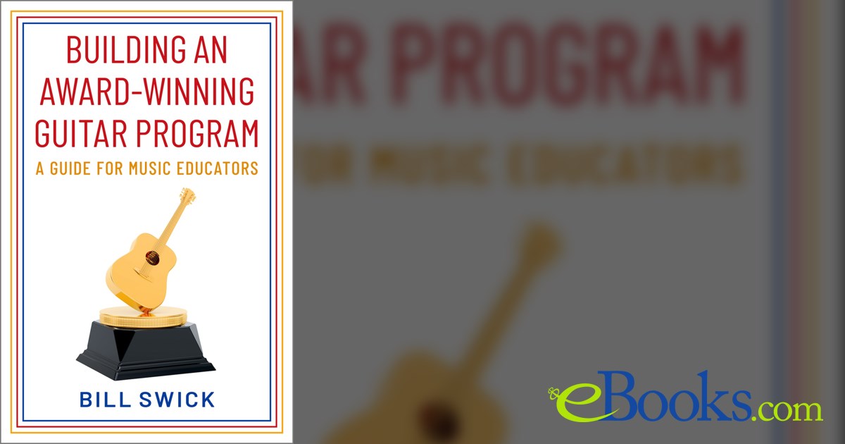 Building an Award-Winning Guitar Program by Bill Swick (ebook)