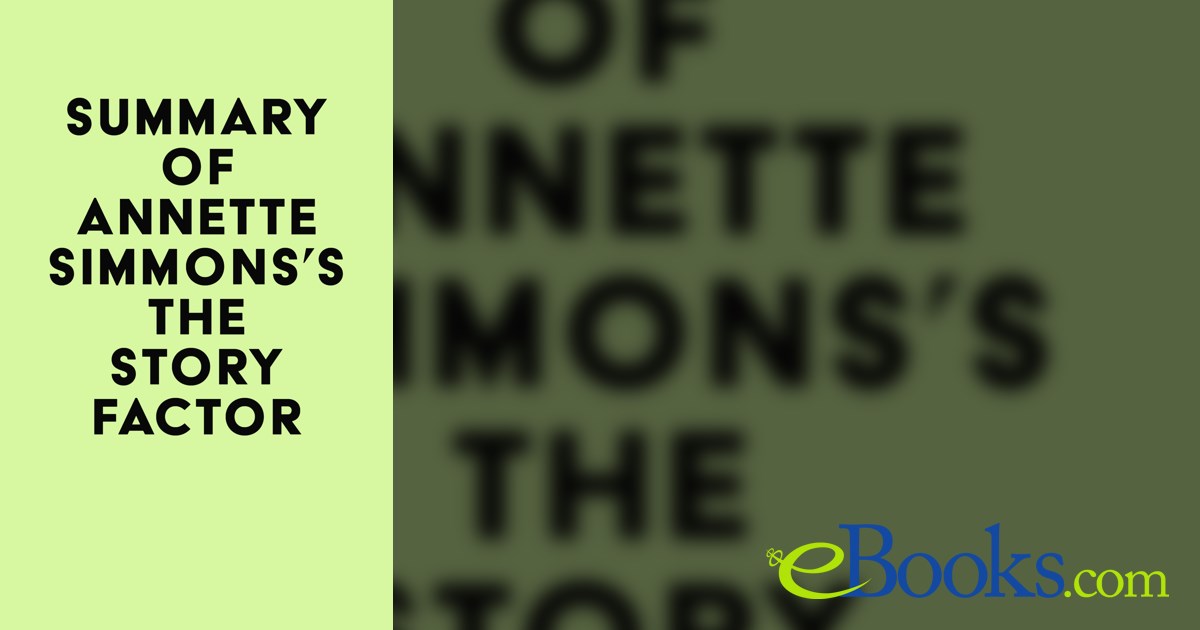 Summary of Annette Simmons's The Story Factor by IRB Media (ebook)
