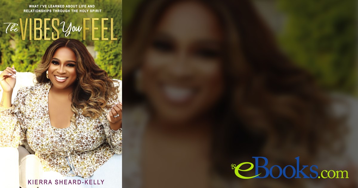 The Vibes You Feel by Kierra Sheard-Kelly (ebook)
