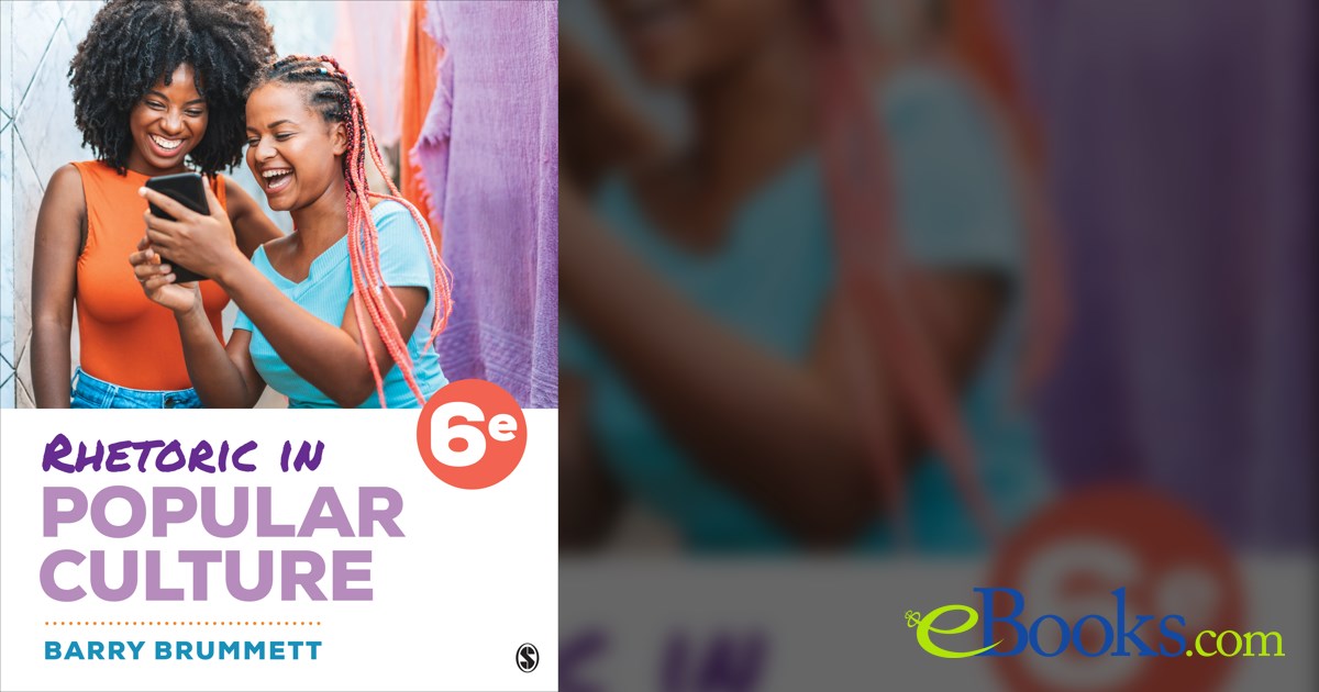 Rhetoric in Popular Culture (6th ed.) by Barry S. Brummett (ebook)