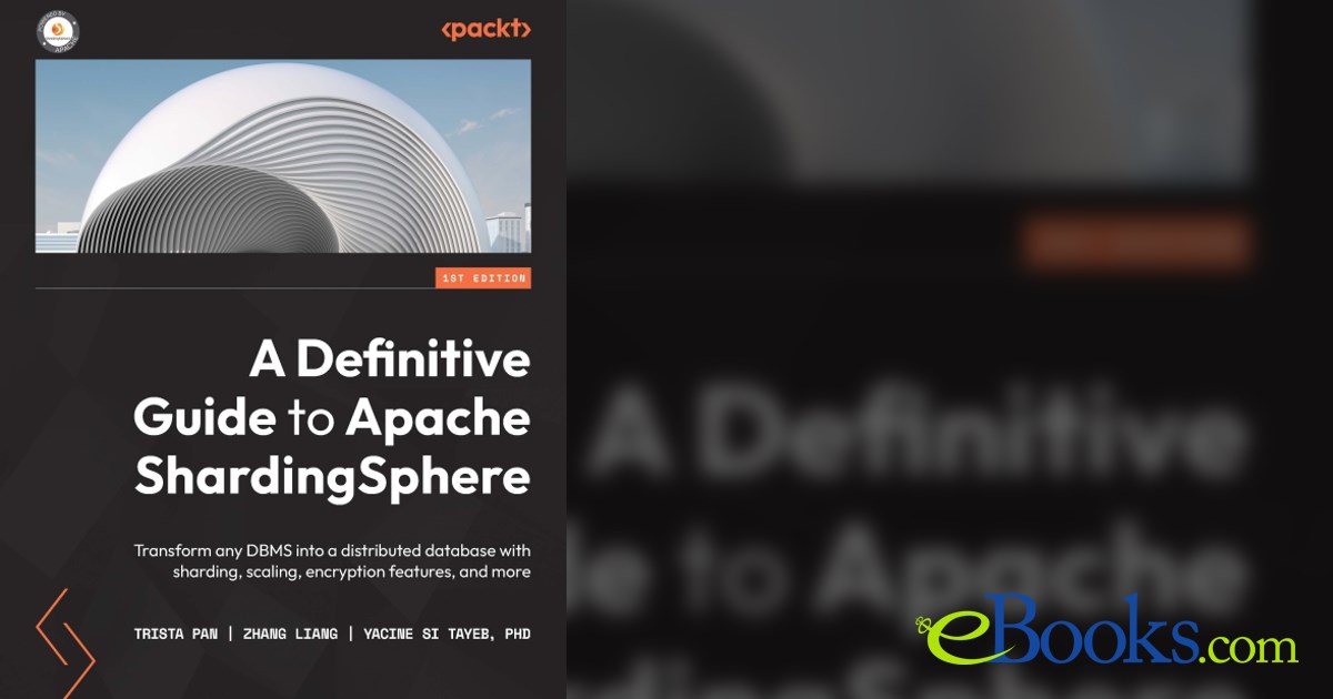 A Definitive Guide to Apache ShardingSphere by Trista Pan (ebook)