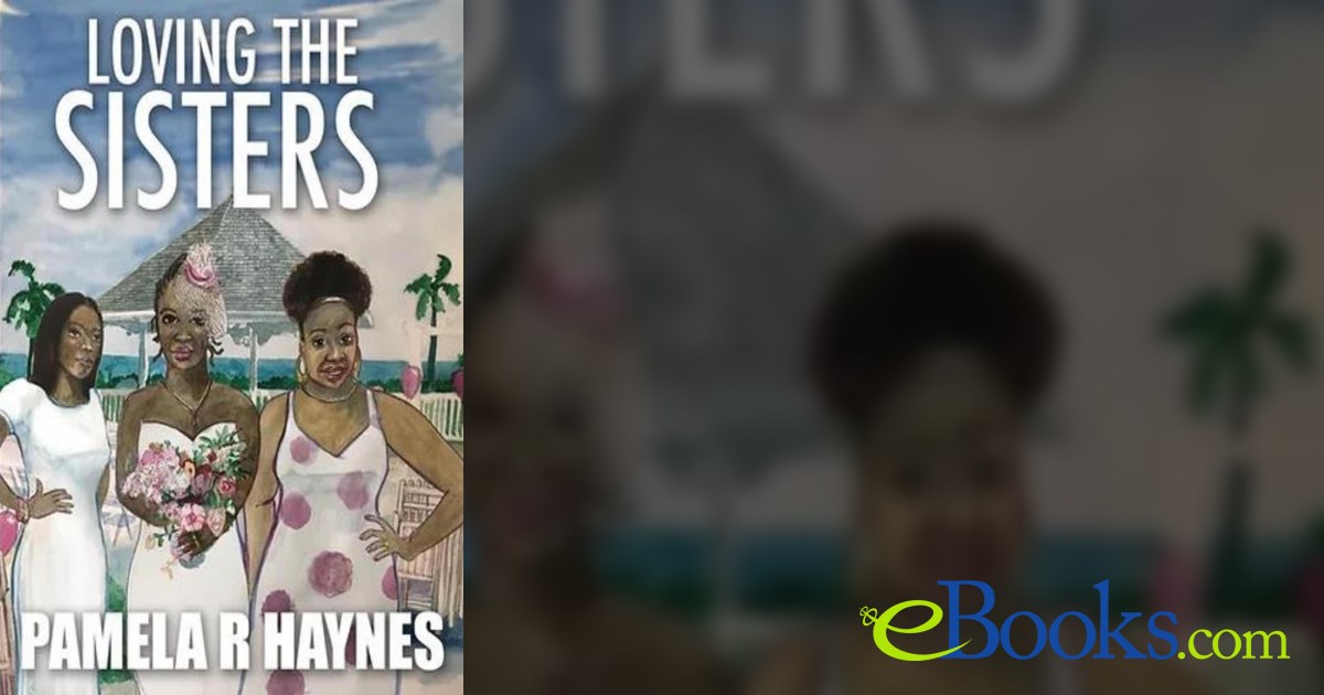 Loving the Sisters by Haynes, Pamela, R (ebook)