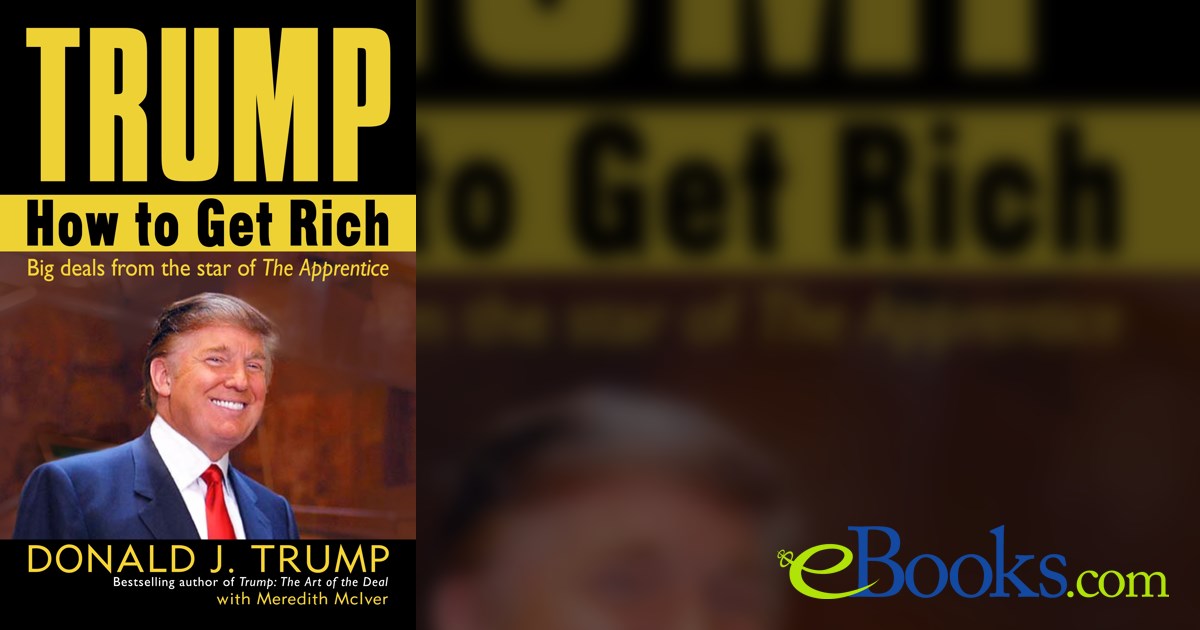 Trump: How to Get Rich by Donald J. Trump (ebook)
