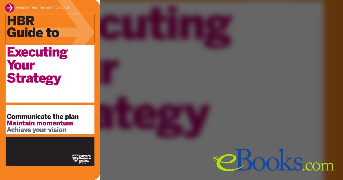 HBR Guide to Executing Your Strategy
