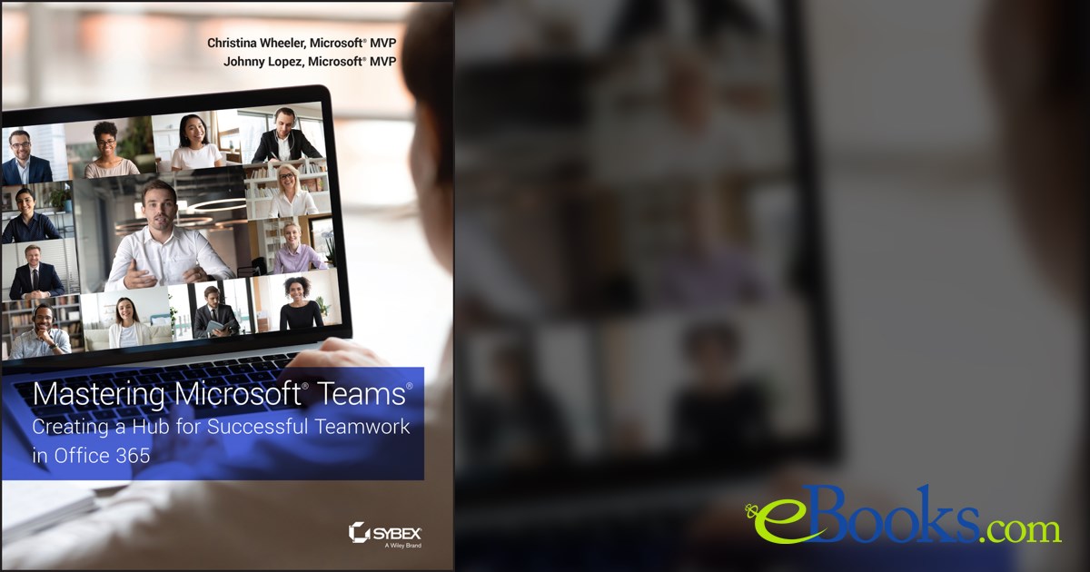 Mastering Microsoft Teams by Christina Wheeler (ebook)
