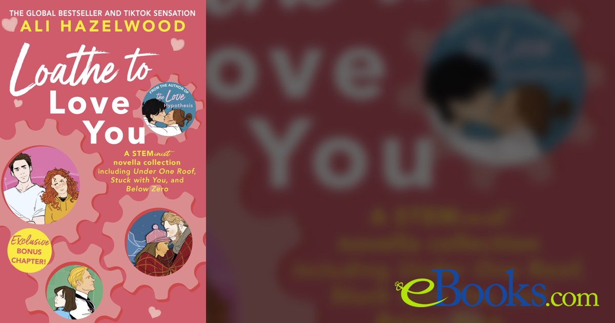 Loathe To Love You by Ali Hazelwood (ebook)