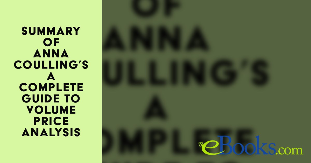 Summary of Anna Coulling's A Complete Guide To Volume Price Analysis