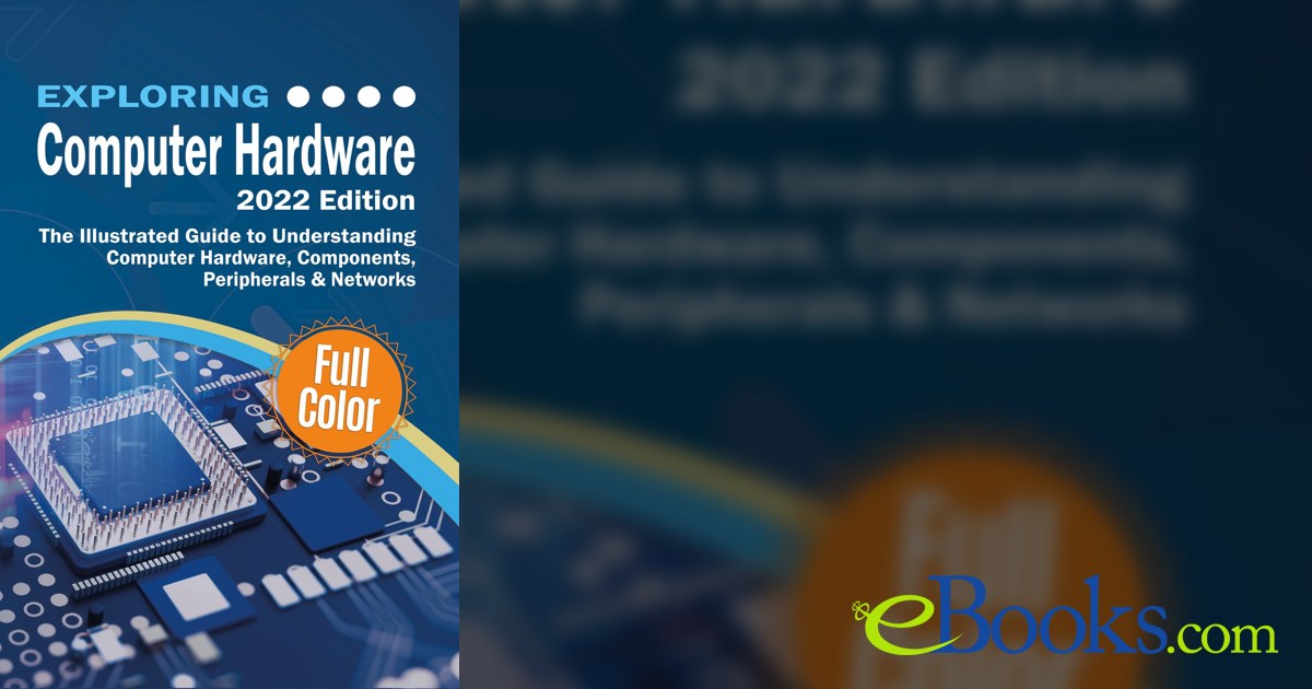 Exploring Computer Hardware - 2022 Edition by Kevin Wilson (ebook)