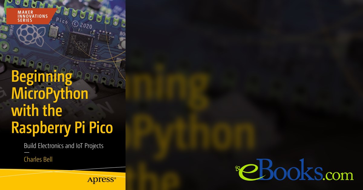 Beginning Micropython With The Raspberry Pi Pico