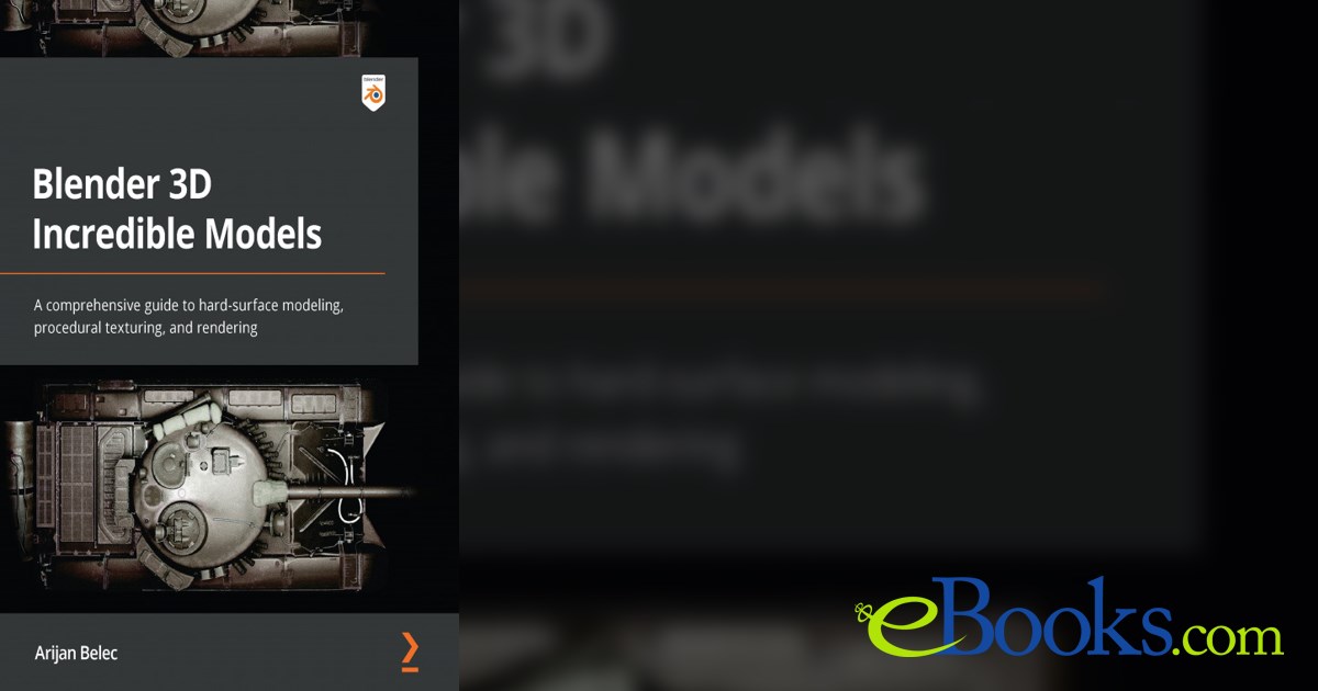 Blender 3D Incredible Models by Arijan Belec (ebook)