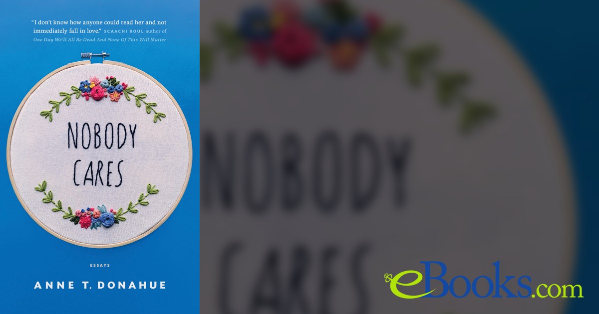 Nobody Cares by Anne T. Donahue (ebook)