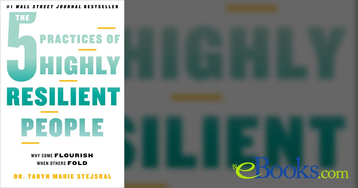 The 5 Practices of Highly Resilient People