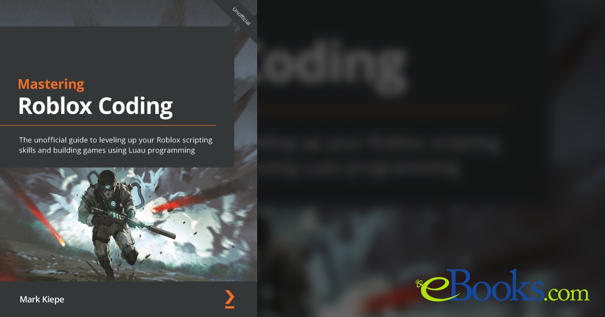 Mastering Roblox Coding by Mark Kiepe (ebook)