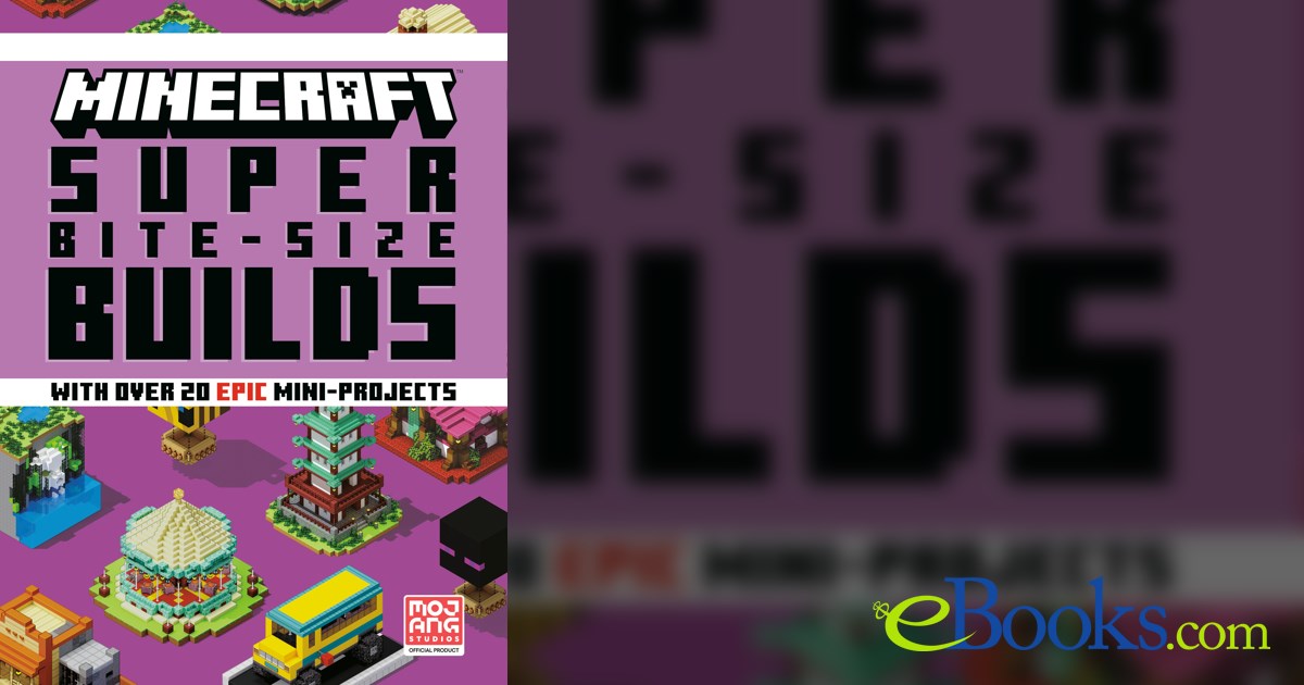 Minecraft: Super Bite-Size Builds (Over 20 Epic Mini-Projects)