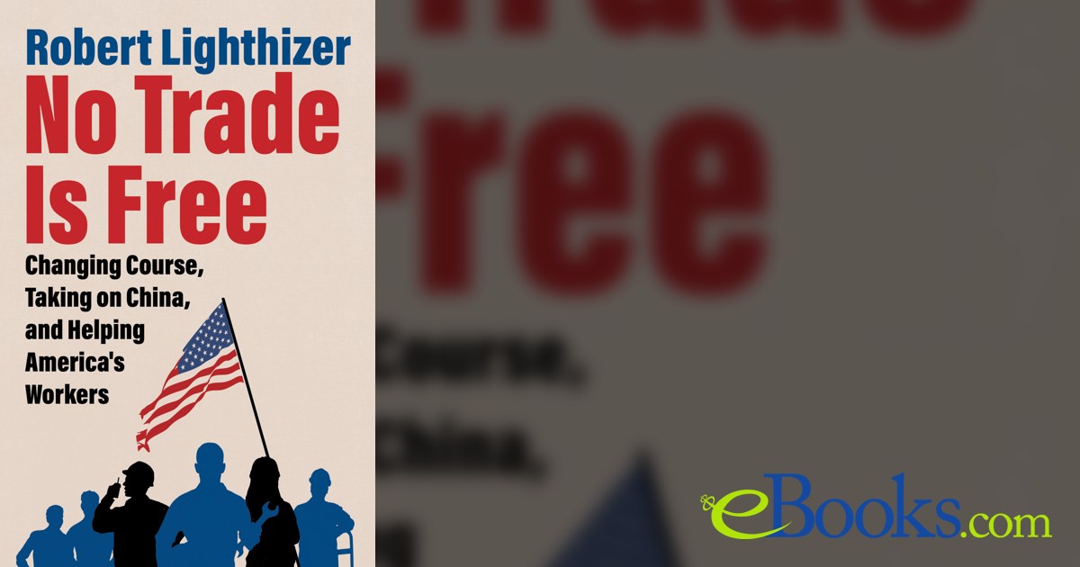 No Trade Is Free by Robert Lighthizer (ebook)