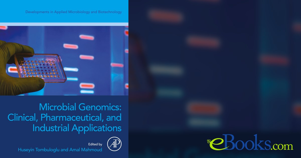 Microbial Genomics: Clinical, Pharmaceutical, and Industrial Applications
