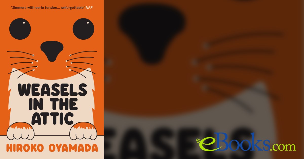 Weasels in the Attic by Hiroko Oyamada (ebook)