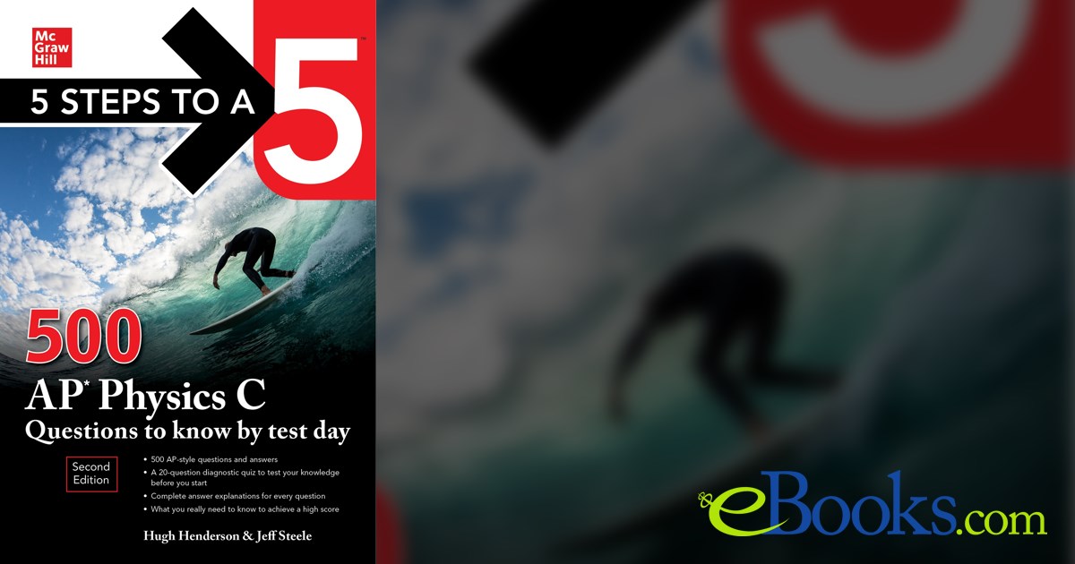 5 Steps to a 5: 500 AP Physics C Questions to Know by Test Day, Second ...