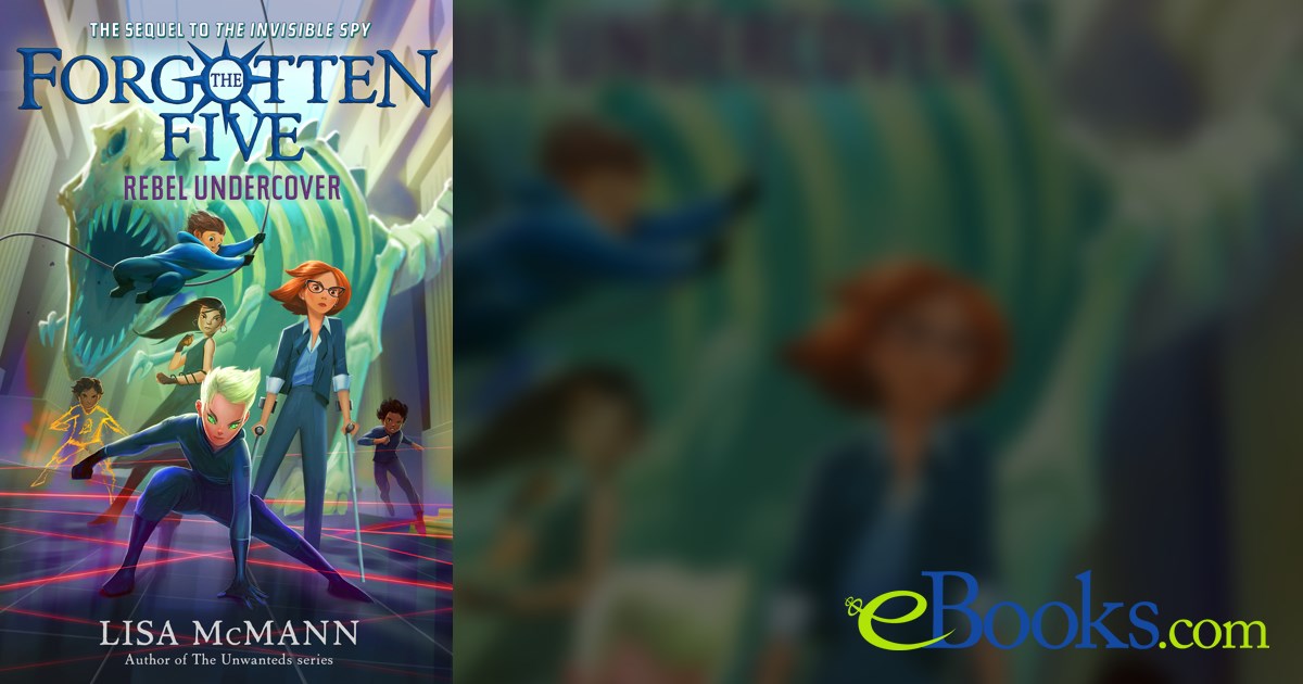 Rebel Undercover (The Forgotten Five, Book 3) by Lisa McMann (ebook)