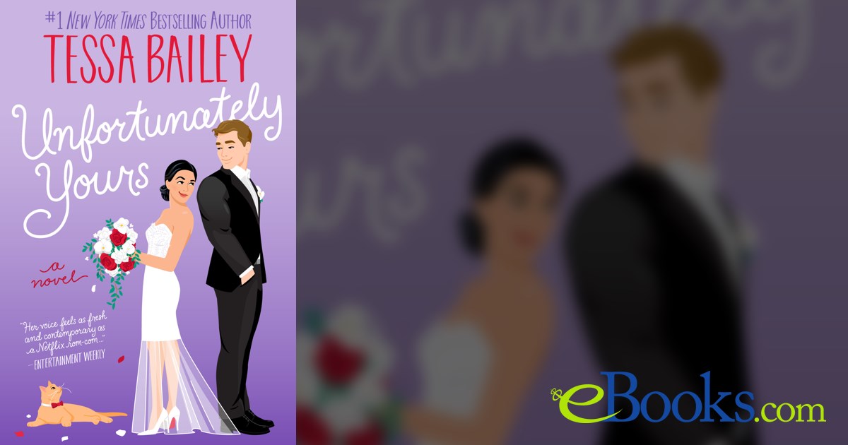 Unfortunately Yours by Tessa Bailey (ebook)