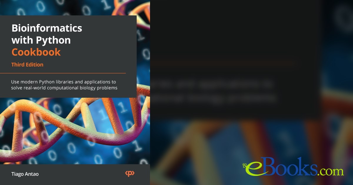 Bioinformatics with Python Cookbook (3rd ed.) by Tiago Antao (ebook) Bioinformatics with Python Cookbook (3rd ed.) by Tiago Antao (ebook)