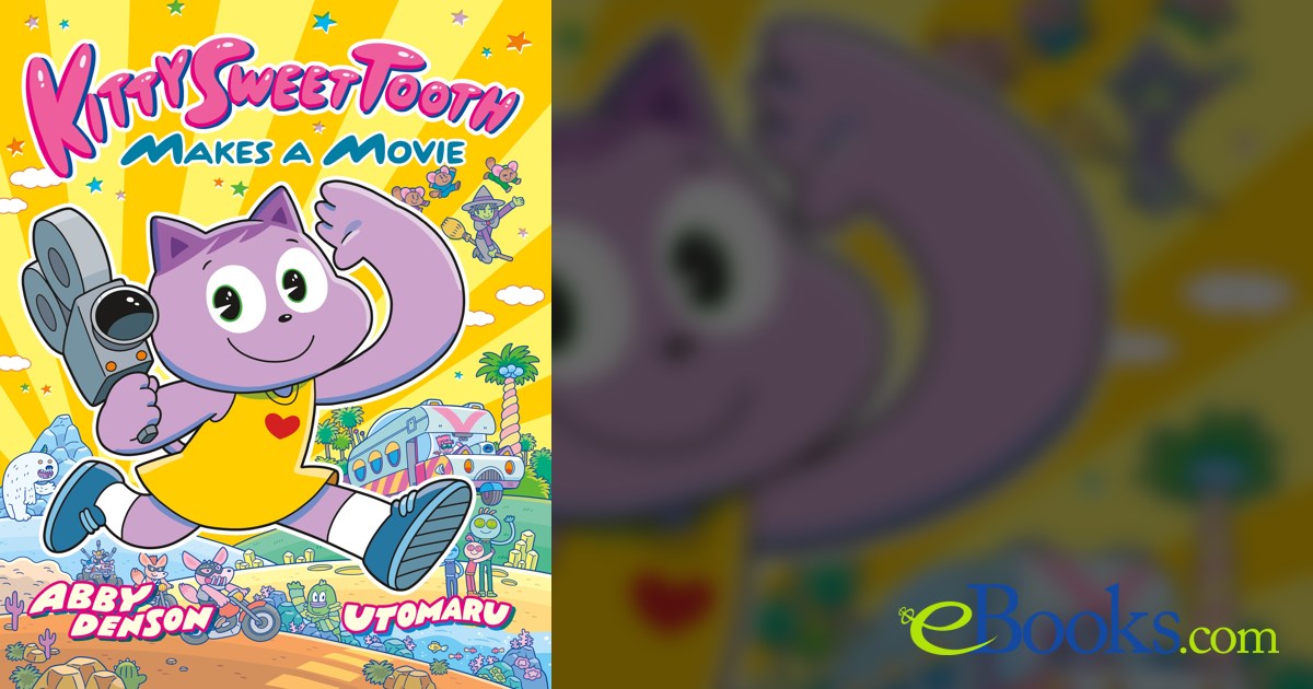 Kitty Sweet Tooth Makes a Movie by Abby Denson (ebook)