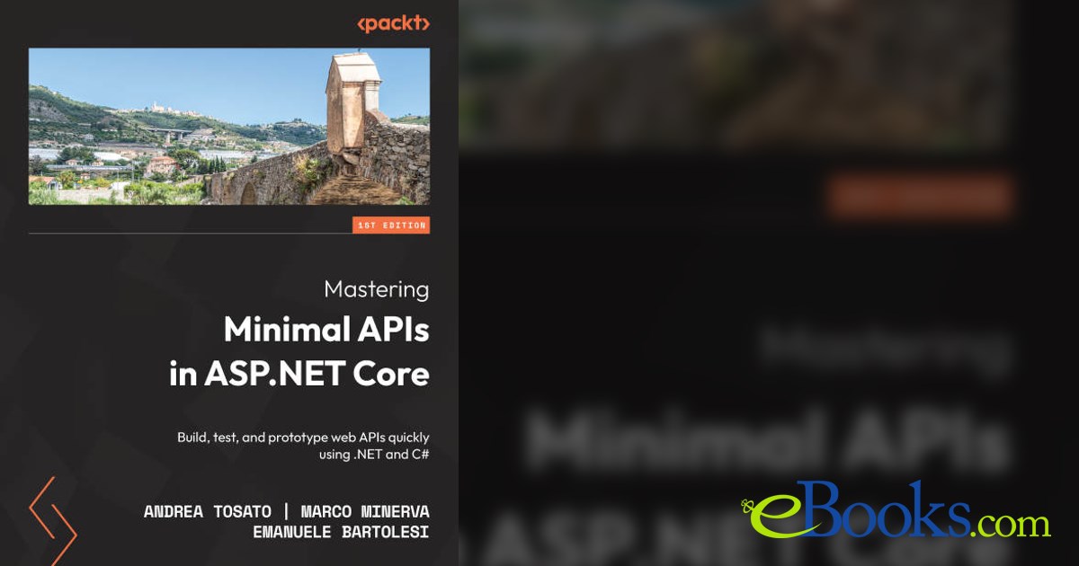Mastering Minimal Apis In Aspnet Core By Andrea Tosato Ebook 1672