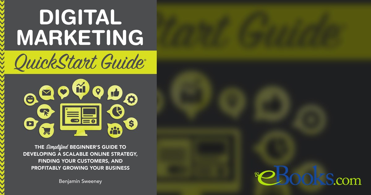 Digital Marketing QuickStart Guide by Benjamin Sweeney (ebook)