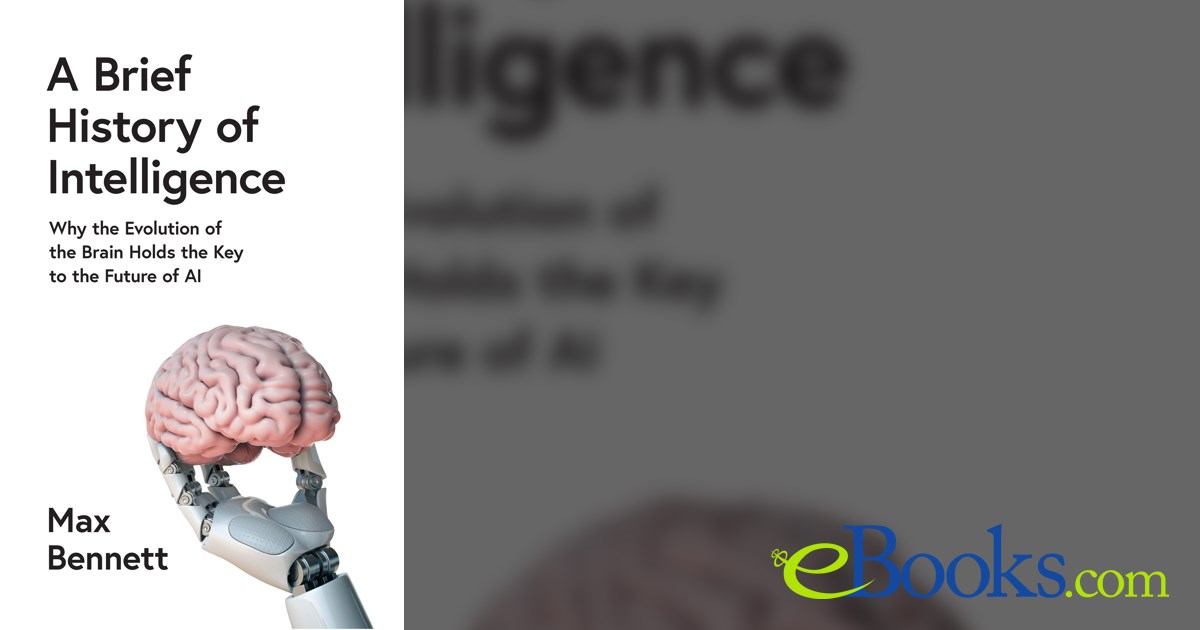 A Brief History of Intelligence by Max Bennett (ebook)