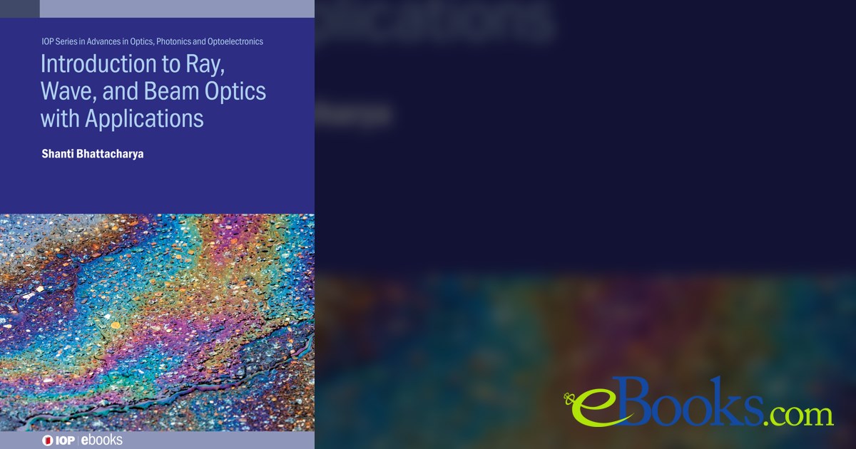 Introduction to Ray, Wave, and Beam Optics with Applications