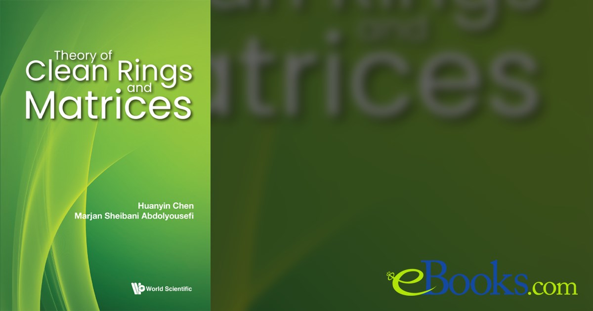 Theory Of Clean Rings And Matrices by Huanyin Chen (ebook)