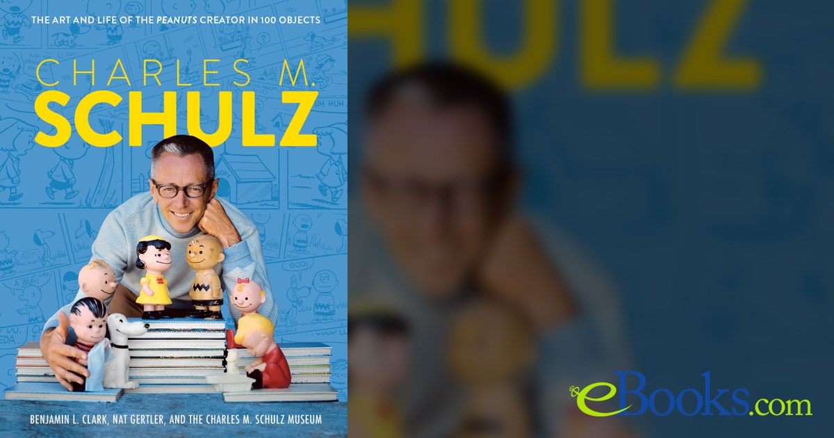 Charles M. Schulz by The Charles M. Schulz Museum (ebook)