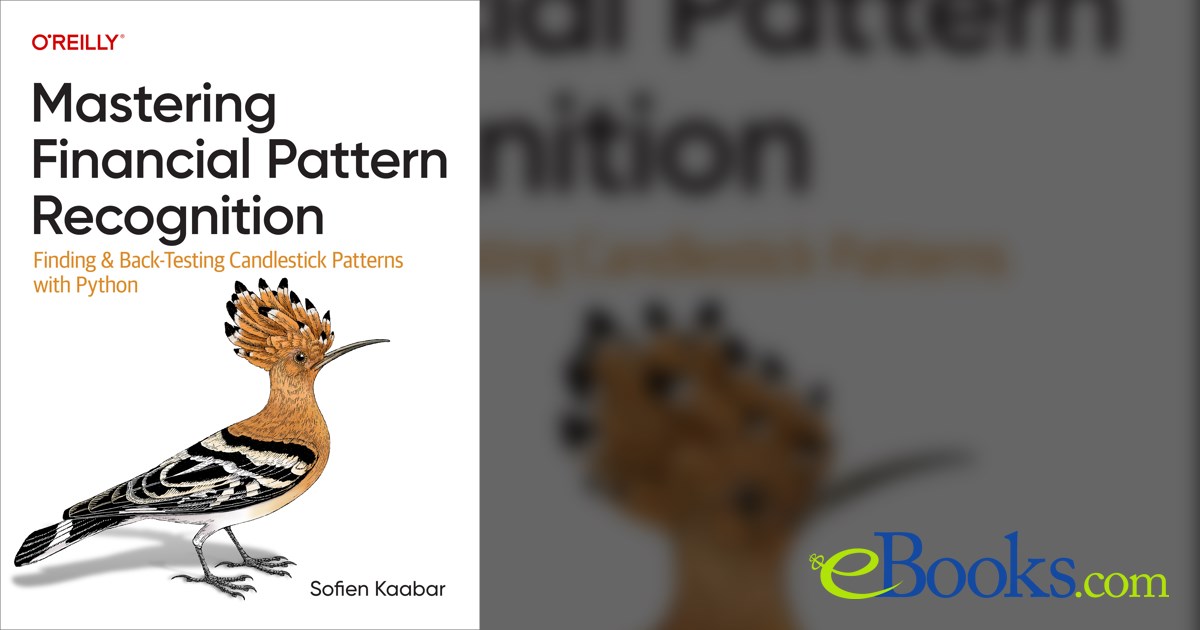 Mastering Financial Pattern Recognition by Sofien Kaabar (ebook)