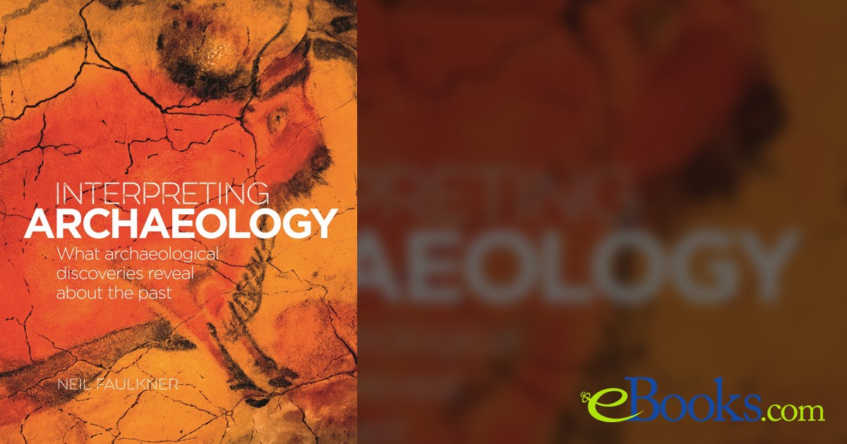 Interpreting Archaeology by Neil Falkner (ebook)