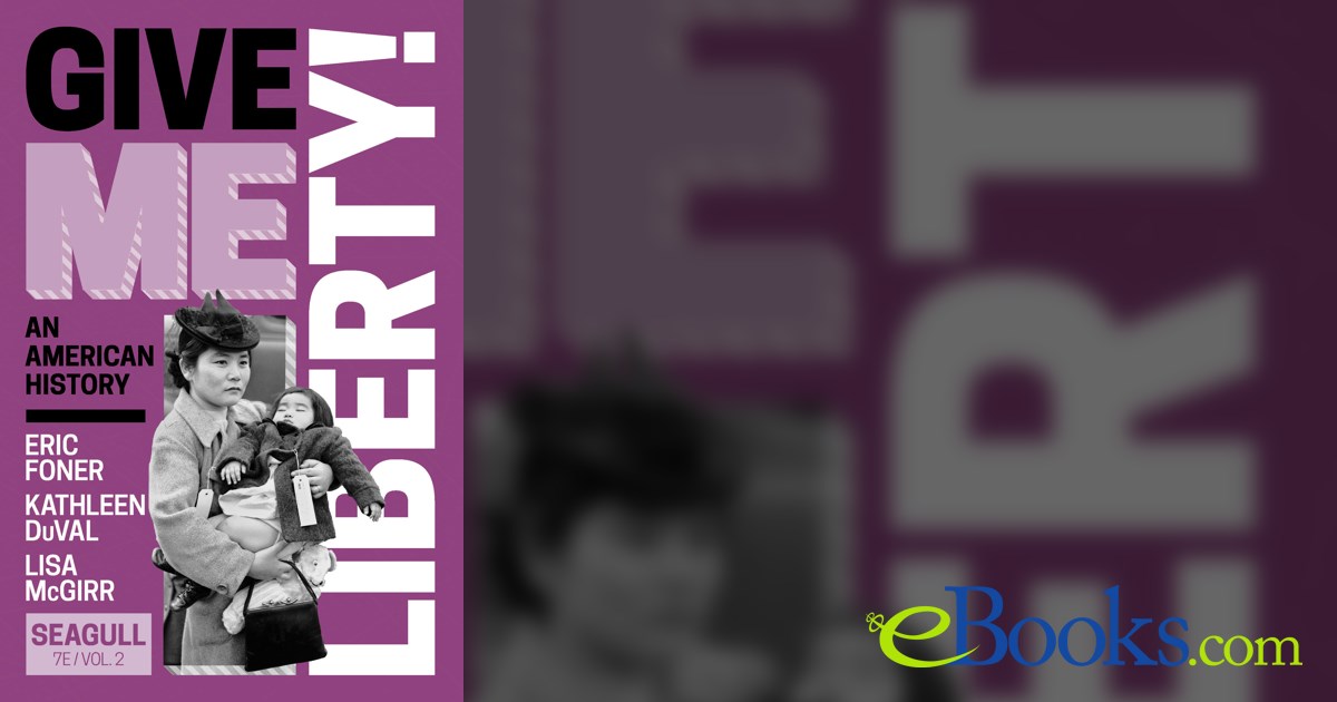 Give Me Liberty! (7th ed.) by Eric Foner (ebook)