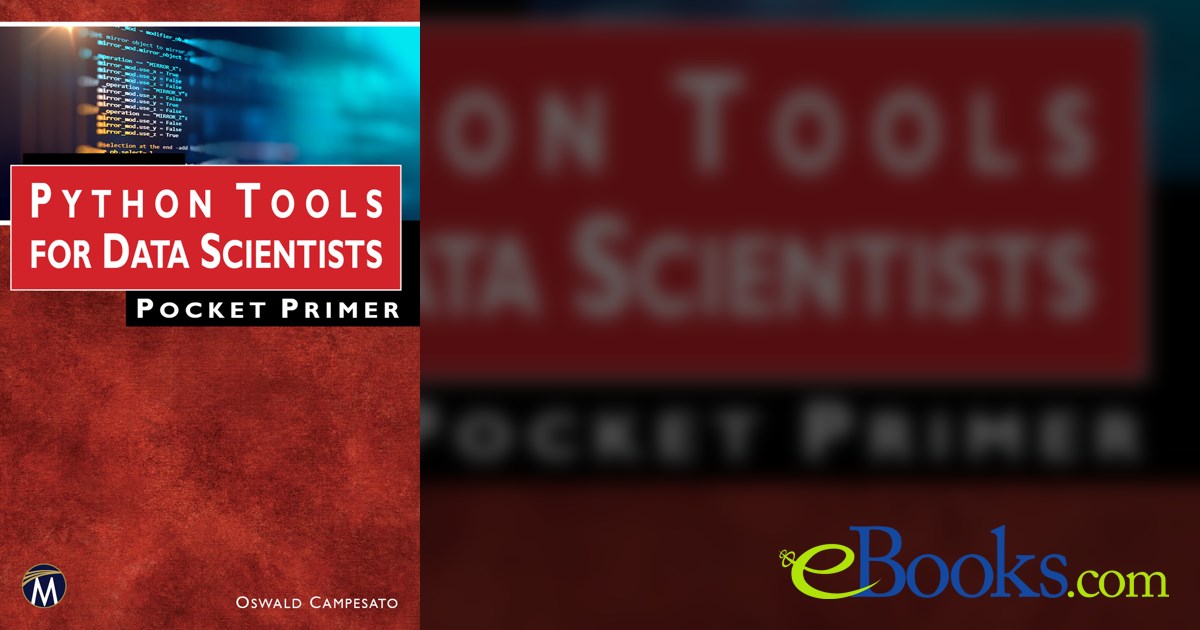 Python Tools for Data Scientists Pocket Primer Python Tools for Data Scientists Pocket Primer