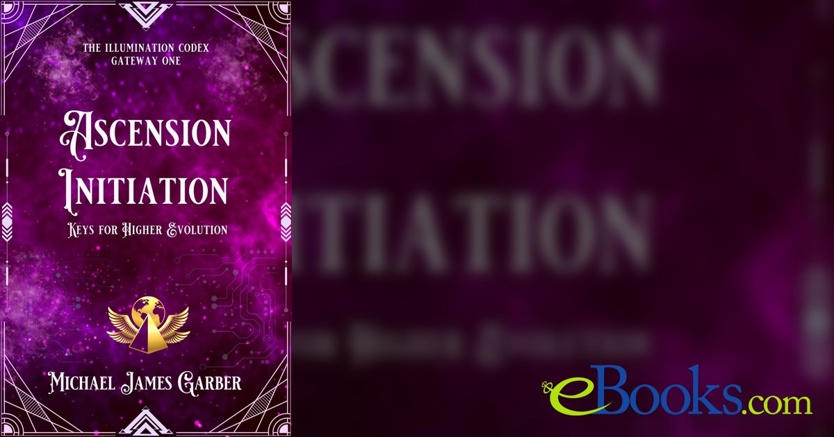 Ascension Initiation by Garber, Michael, James (ebook)