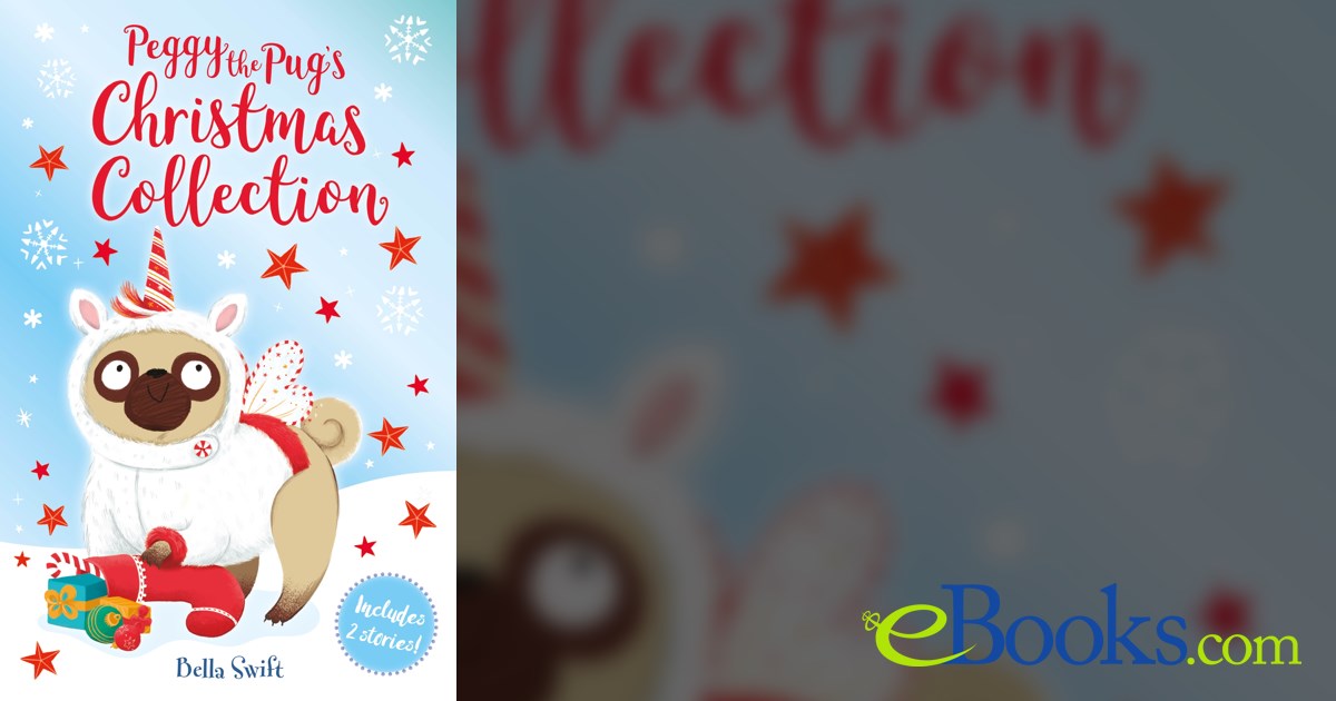 Peggy the Pug's Christmas Collection by Bella Swift (ebook)
