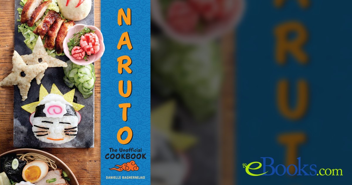 Naruto: The Unofficial Cookbook by Danielle Baghernejad (ebook)